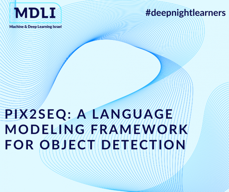 PIX2SEQ: A LANGUAGE MODELING FRAMEWORK FOR OBJECT DETECTION: סקירה | Machine Learning Israel